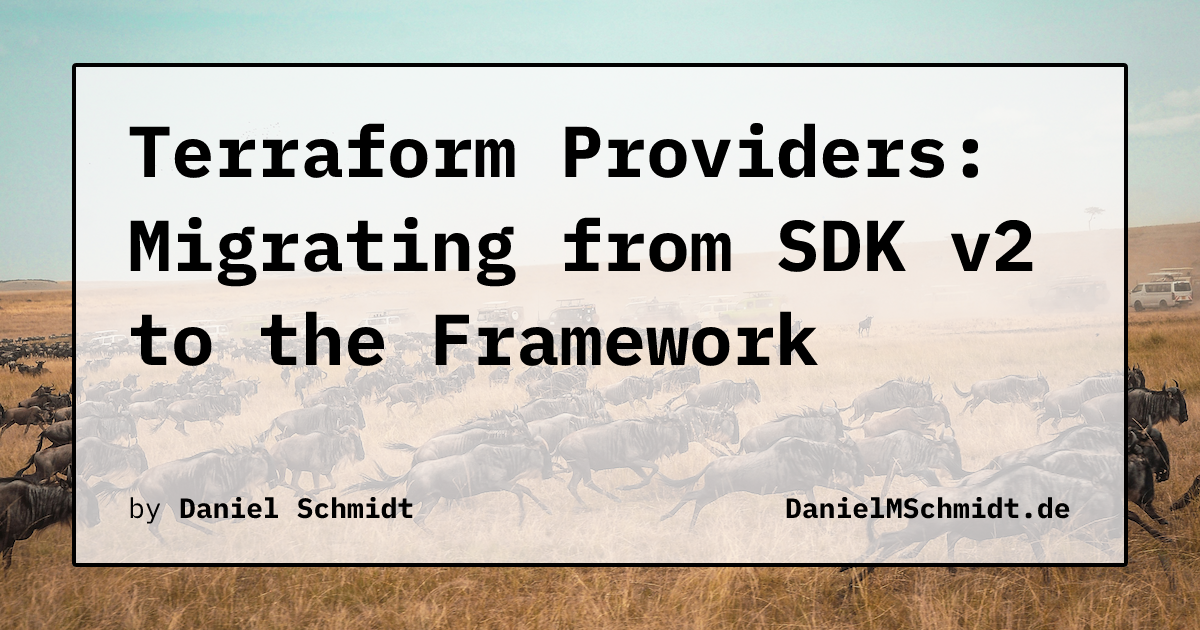 Terraform Providers: Migrating from SDK v2 to the Framework ...