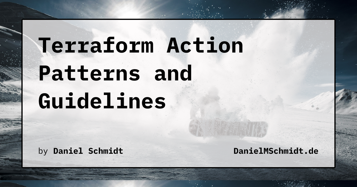 Terraform Action Patterns and Guidelines | DanielMSchmidt.de
